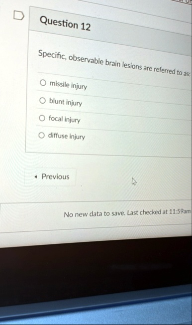 question 12 specific observable brain lesions are referred to as missile injury blunt injury ...