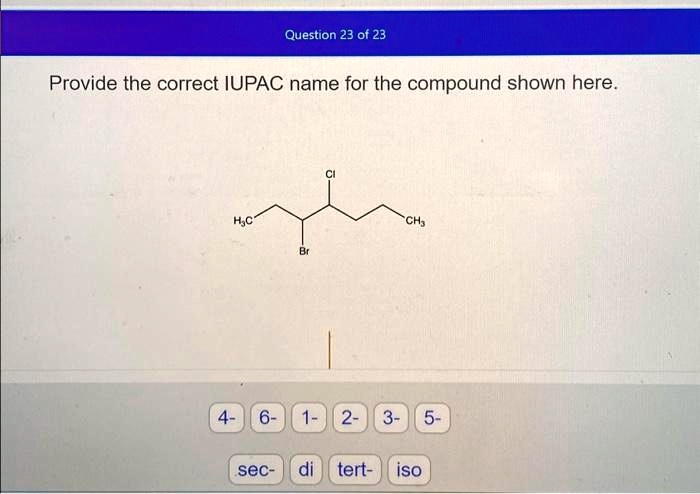 SOLVED: Provide the correct IUPAC name for the compound shown here. H3C ...