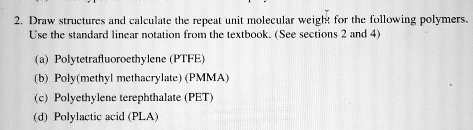 SOLVED: 2. Draw structures and calculate the repeat unit molecular ...