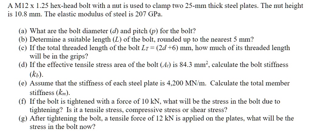 A M12 x 1.25 hex-head bolt with a nut is used to clamp two 25-mm thick ...