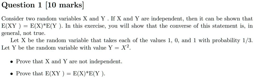 SOLVED: Question 1 [10 marks] Consider two random variables X and Y If X and Y are independent ...