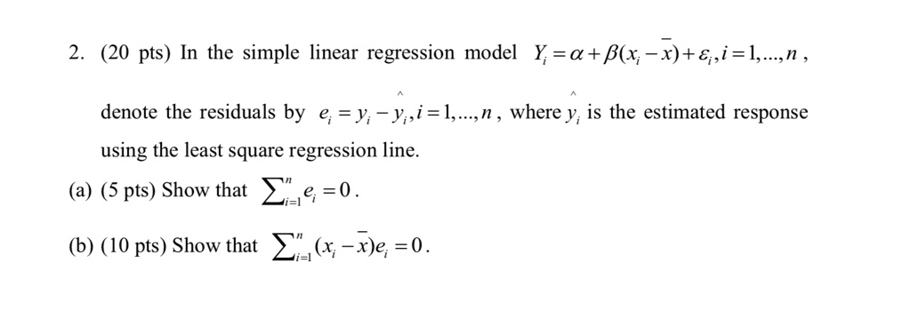 SOLVED: (20 pts) In the simple linear regression model Y=a+B(x;-x)+e,i ...