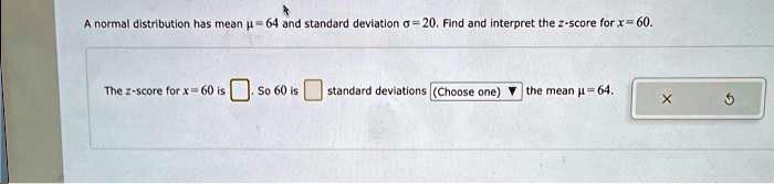 Solved A Normal Distribution Has Mean 64 And Standard Deviation σ