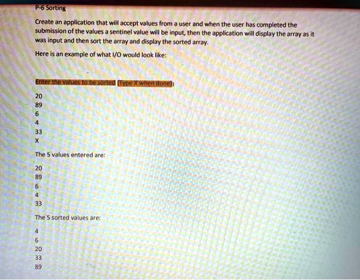 SOLVED: P-6 Sorting Create an application that will accept values from a user. When the user has ...