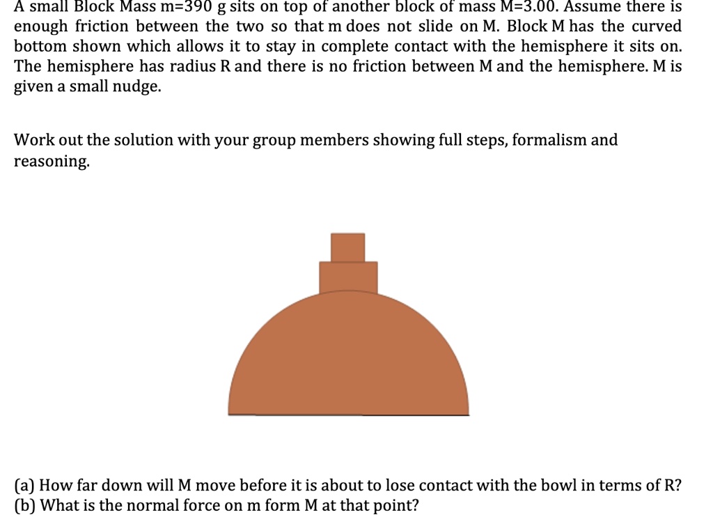 SOLVED: A small block mass m = 90 g sits on top of another block of ...