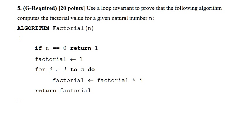 Solved 5 G Required 20 Points Use A Loop Invariant To Prove That The Following Algorithm