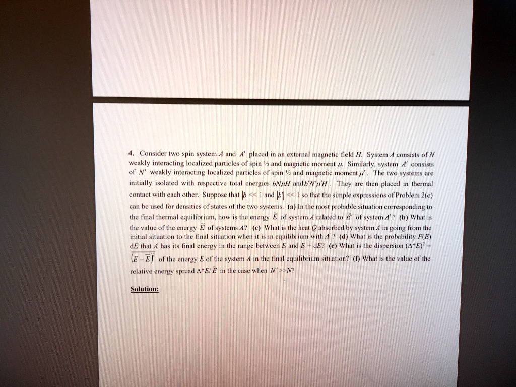 Consider two spin systems A and A' placed in an external magnetic field H. System A consists of ...