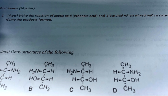 SOLVED: Jhon Answer (50 points) (4 pts) Write the reaction of acetic acid (ethanoic acid) and 1 ...