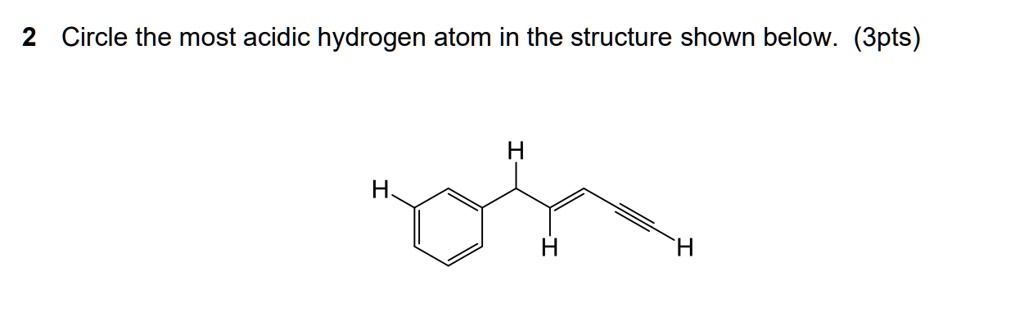 SOLVED: Circle the most acidic hydrogen atom in the structure shown ...