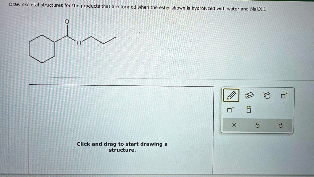 Draw skeletal structures for the products that are formed when the ester shown is hydrolyzed ...