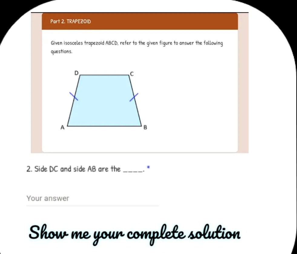 Part 2. TRAPEZOID Given isosceles trapezoid ABCD, refer to the given ...