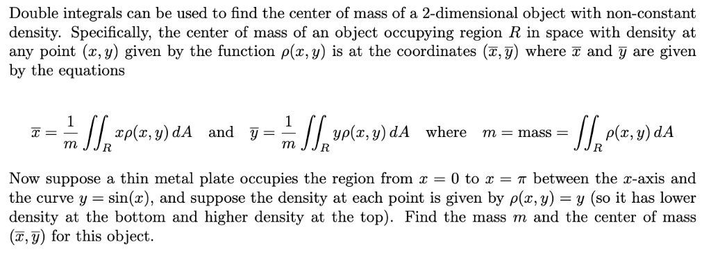 SOLVED: Double integrals can be used to find the center of mass of a 2-dimensional object with ...