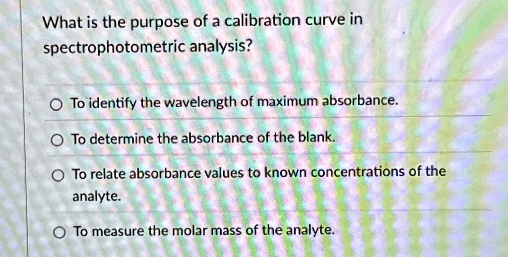 [GET ANSWER] what is the purpose of a calibration curve in ...