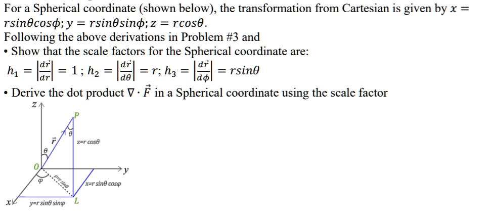 SOLVED: For a spherical coordinate (shown below), the transformation ...