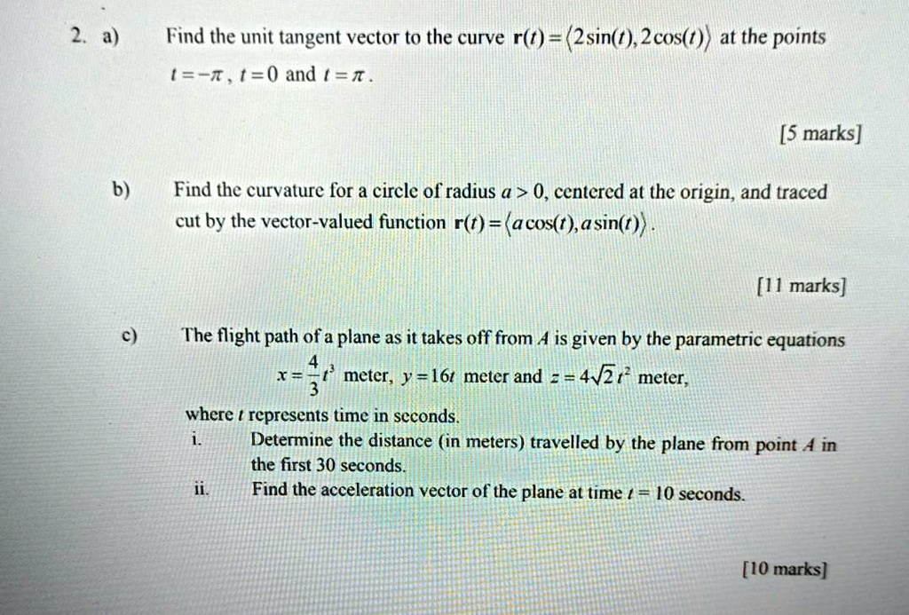 SOLVED: Find the unit tangent vector t0 the curve r(t) = (2sinkt), 2cos(t at the points 1 =1 t=0 ...