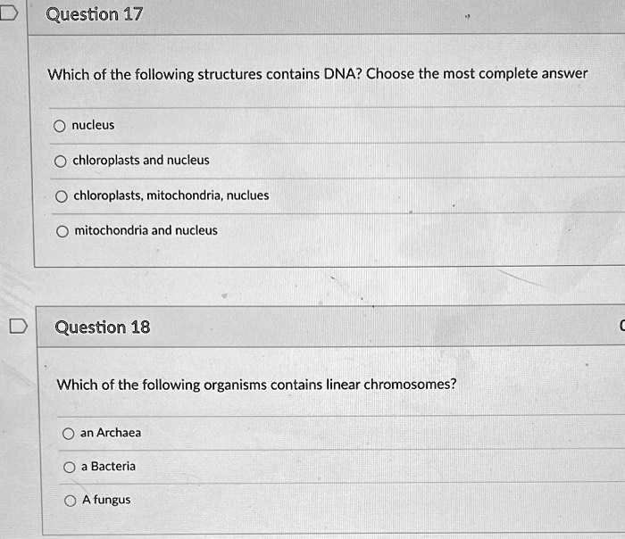 SOLVED: Question 17 Which of the following structures contains DNA? Choose the most complete ...