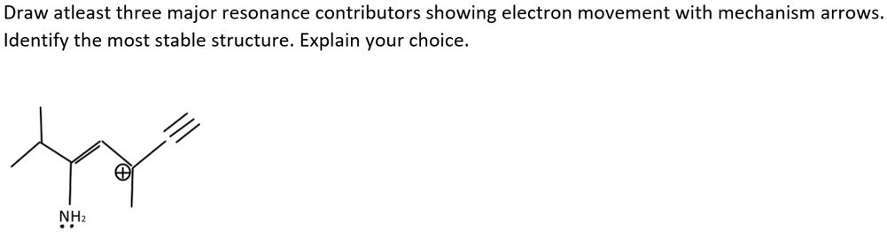 SOLVED: Draw atleast three major resonance contributors showing electron movement with mechanism ...