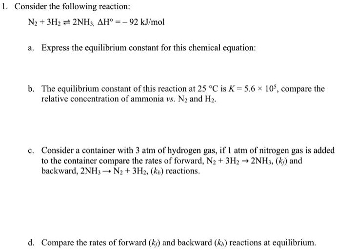 SOLVED: Texts: 1. Consider the following reaction: N₂ + 3H₂ → 2NH₃, ΔH ... SOLVED: Texts: 1. Consider the following reaction: N₂ + 3H₂ → 2NH₃, ΔH ...