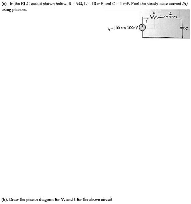 SOLVED: In the RLC circuit shown below, R = 92 Î©, L = 10 mH, and C = 1 mF. Find the steady ...