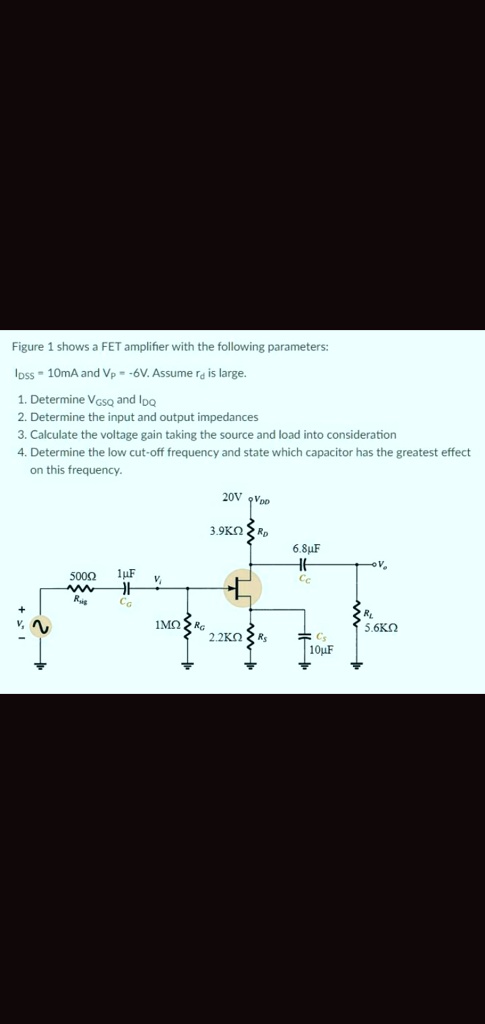 SOLVED: Figure shows FET amplifier with the following parameters; Ipss IOmA and Vp GV Assume ...