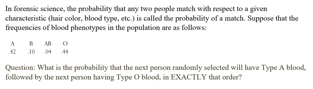 SOLVED: In forensic science, the probability that any two people match ...