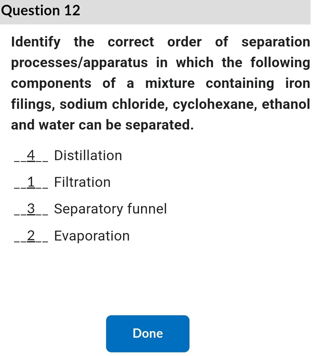 Question 12 Identify the correct order of separation processes ...