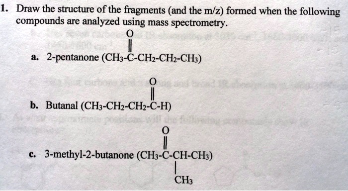 SOLVED: Draw the structure of the fragments (and the m/z) formed when the following compounds ...