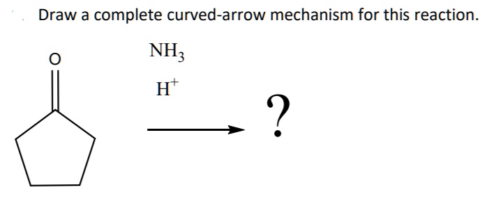 SOLVED: Draw a complete curved-arrow mechanism for this reaction: NH; HT