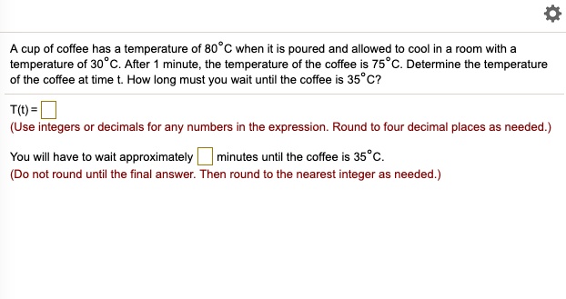 SOLVED: A cup of coffee has temperature of 80 C when is poured and ...