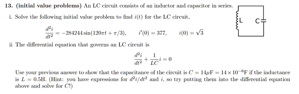 SOLVED: 13. (Initial Value Problems) An LC circuit consists of an inductor and capacitor in ...