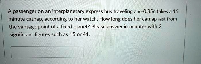 a passenger on an interplanetary express bus traveling a v085c takes a ...