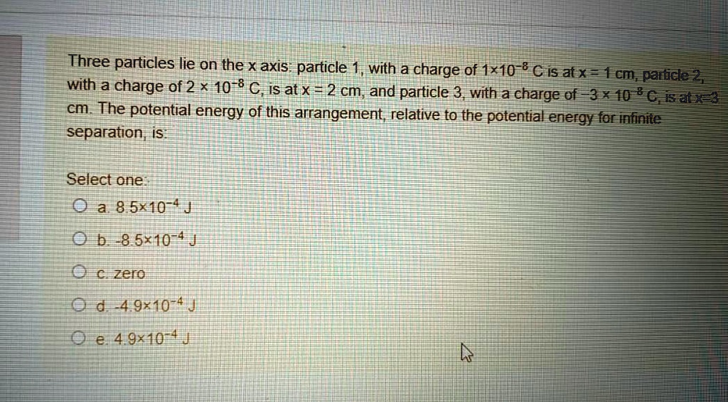 three particles lie on the x axis particle 1with a charge of 1x10 8 is atx 1cmpatdkes with a ...
