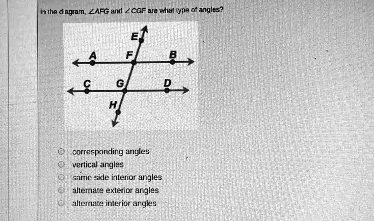 [GET ANSWER] In the diagram, ∠AFG and ∠CGF are what type of angles ...