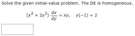 SOLVED: Solve the given initial-value problem The DE is homogeneous (x2 ...