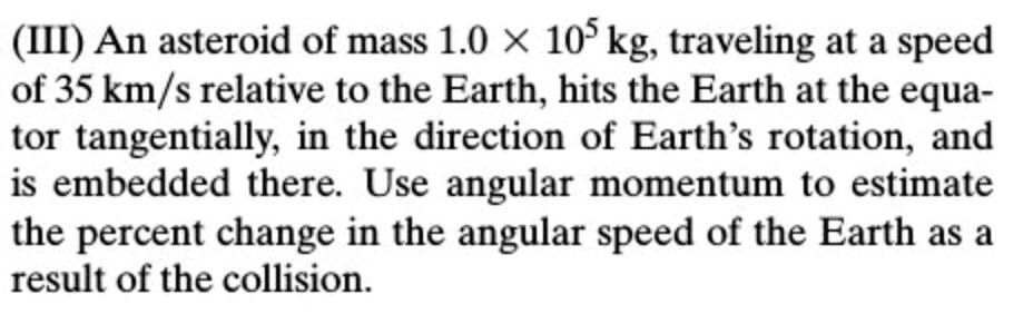 iii an asteroid of mass 10 x 105 kg traveling at a speed of 35 kms ...