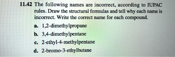 SOLVED: 11.42 The following names are incorrect, according to IUPAC rules. Draw the structural ...