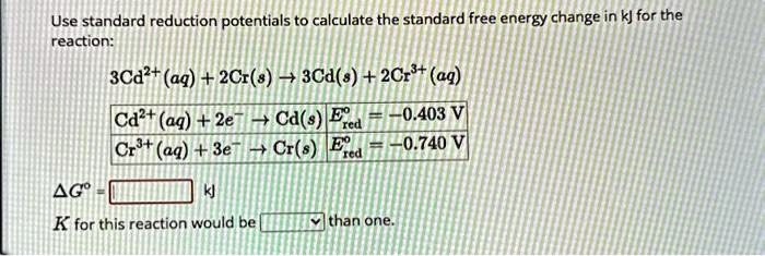 Use standard reduction potentials to calculate the standard free energy ...