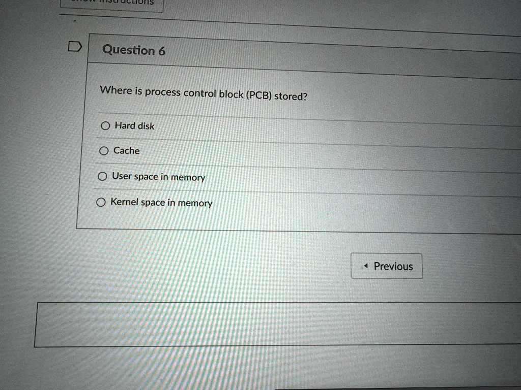 SOLVED: Question 6 Where is the process control block (PCB) stored ...