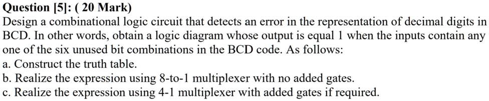 Question 5 20 Mark Design A Combinational Logic Circuit That Detects An Error In The
