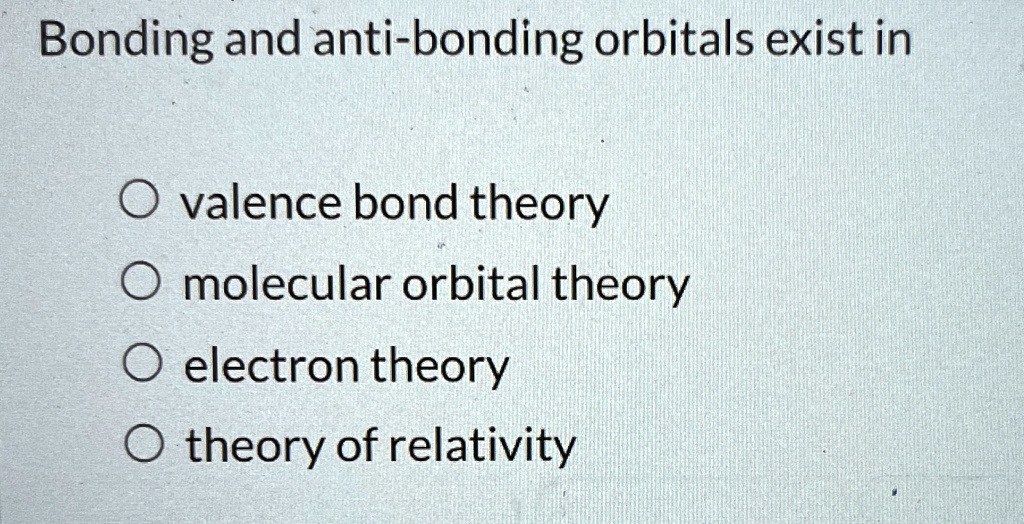 bonding and anti bonding orbitals exist in o valence bond theory o ...