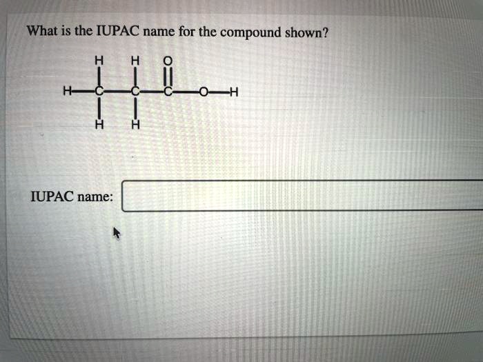 [GET ANSWER] what is the upac name for the compound shown iupac name 22233