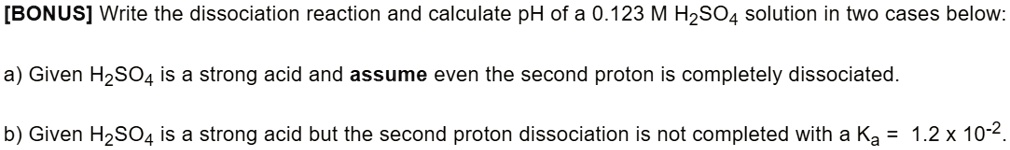 SOLVED: [BONUs] Write the dissociation reaction and calculate pH of a 0 ...