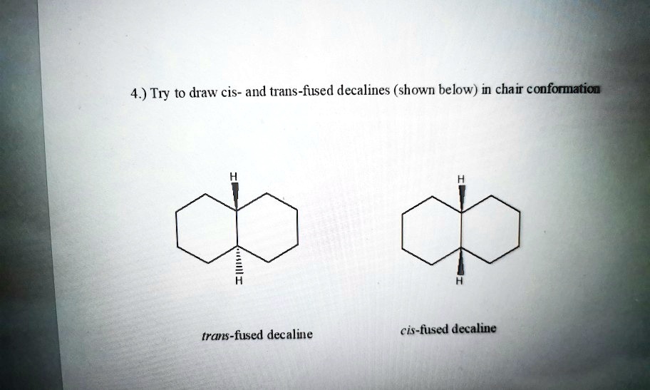 SOLVED: Try to draw cis- and trans-fused decalines (shown below) in ...