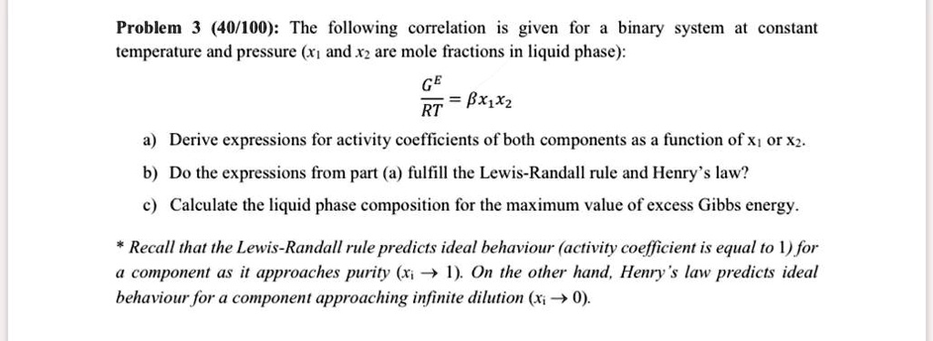 SOLVED: Problem 3 40/100: The following correlation is given for a binary system at constant ...