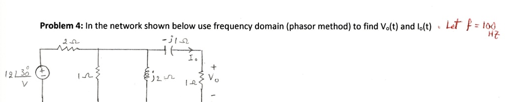 SOLVED: Problem 4: In the network shown below use frequency domain (phasor method) to find V.(t ...