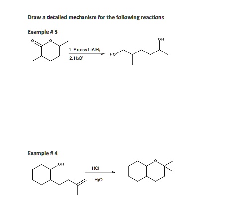 SOLVED: Draw detailed mechanism for the following reactions Example # 3 Eiasg LIAh 2HO Example # 4