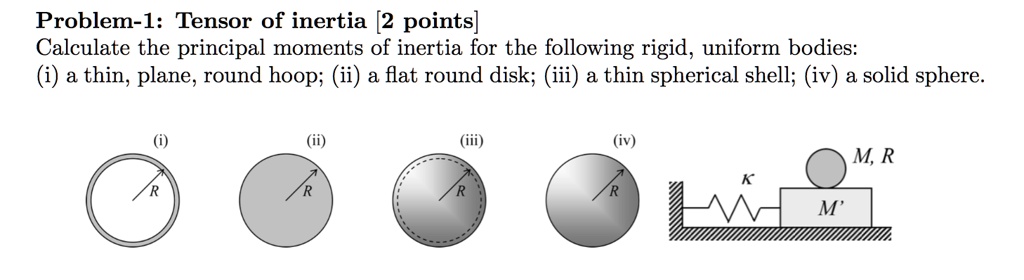 SOLVED: Problem-1: Tensor of inertia [2 points] Calculate the principal moments of inertia for ...
