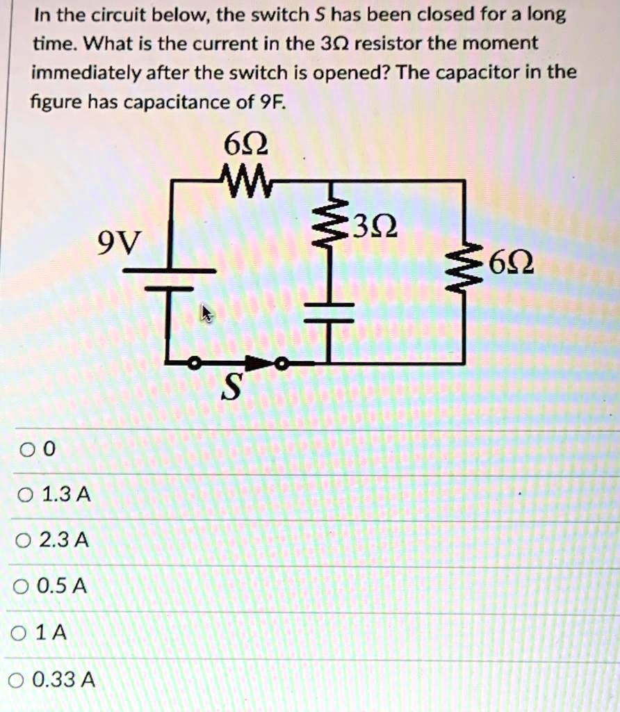 In the circuit below, the switch S has been closed for a long time. What is the current in the 3 ...