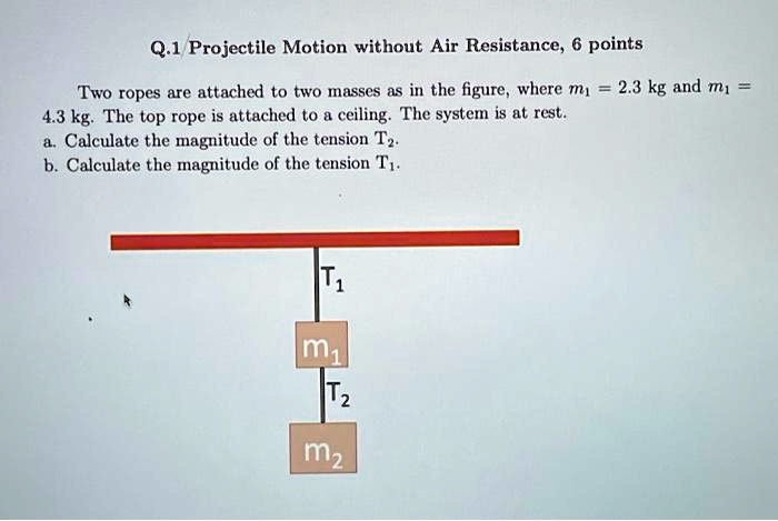 [GET ANSWER] Q.1 Projectile Motion without Air Resistance, 6 points Two ...