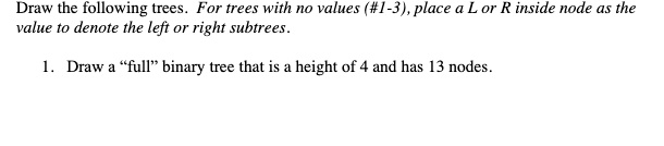SOLVED: Draw the following trees For trees with no values (#1-3 ...